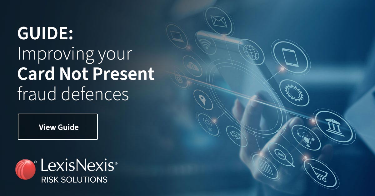 Solving the issue of Card Not Present Fraud | LexisNexis Risk Solutions
