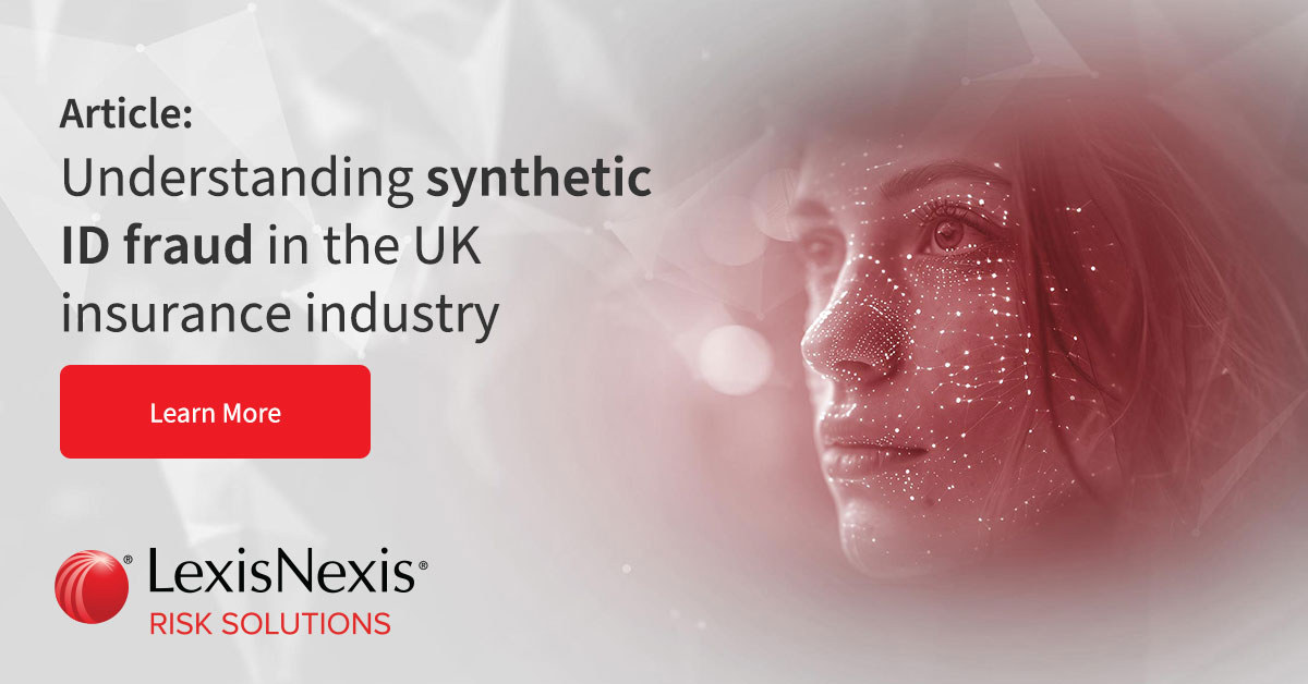 Understanding synthetic ID fraud in the UK insurance industry